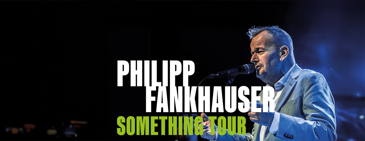 Philipp Fankhauser - Something Tour – offizieller Ticketverkauf
